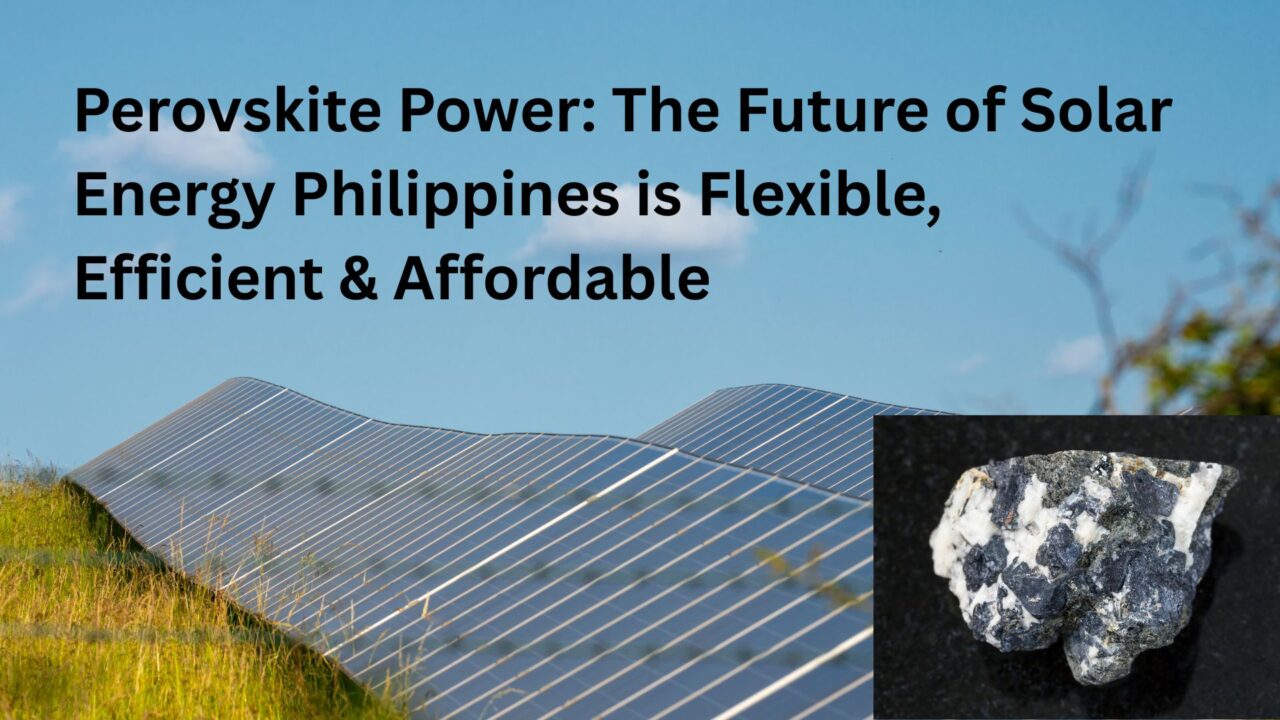 Perovskite Power: The Future of Solar Is Flexible, Efficient, and ...